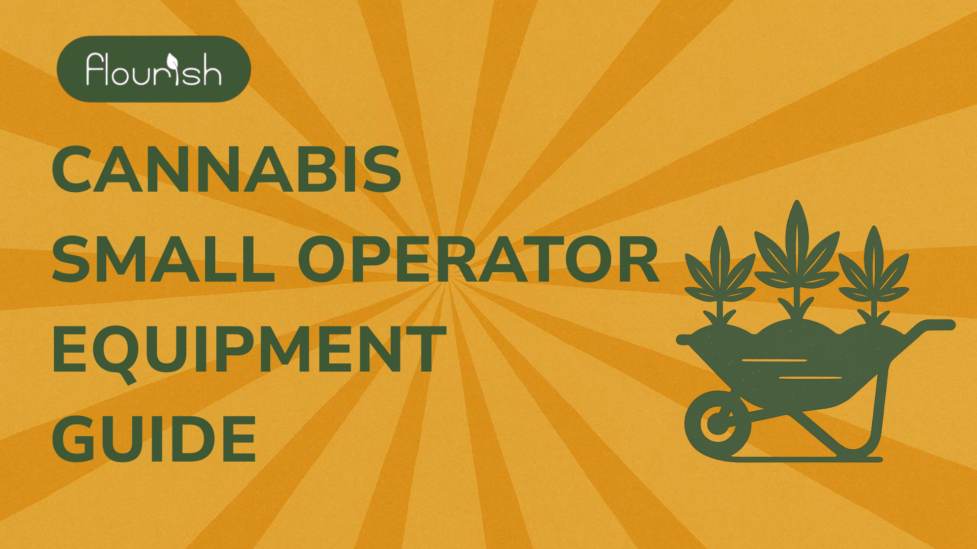 Flourish Software Small Cannabis Operator Equipment Guide