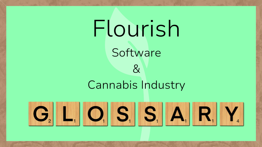 Flourish Software and Cannabis Industry Glossary